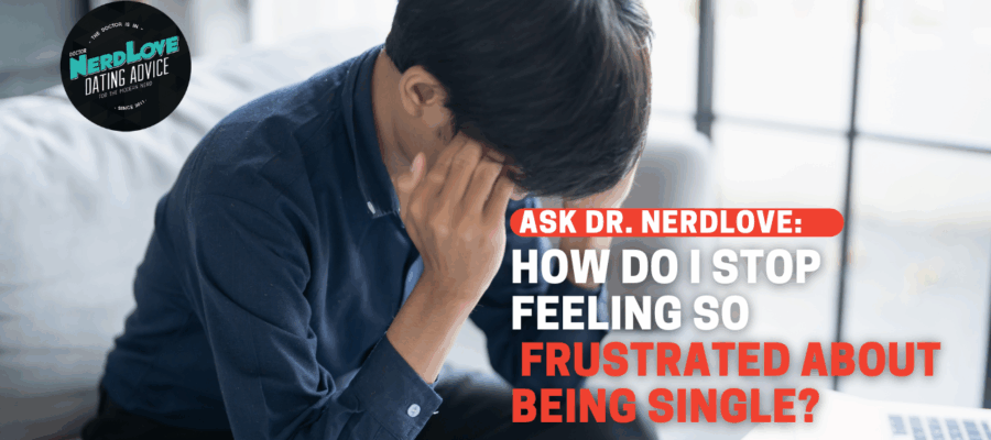 How Do I Stop Feeling So Frustrated About Being Single? - Paging Dr ...
